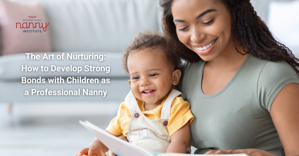 The Art of Nurturing: How to Develop Strong Bonds with Children as a ...